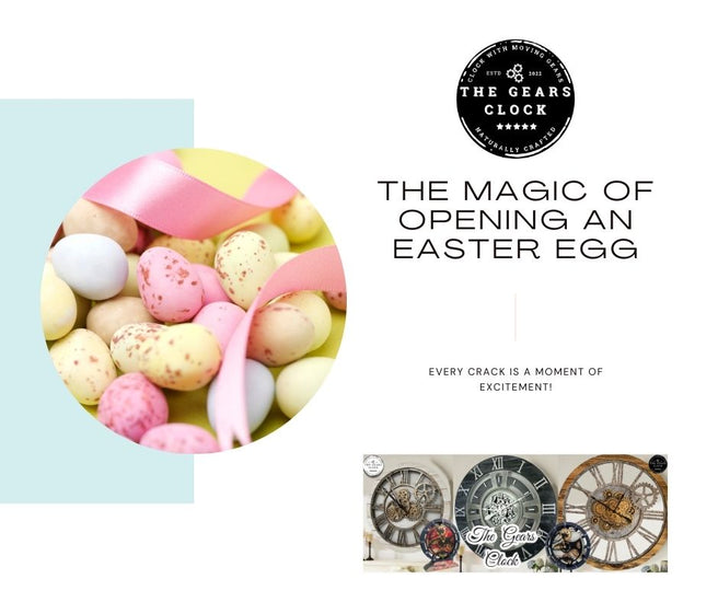 Easter Egg and why Open an Easter Egg is so magic... – The Gears Clock